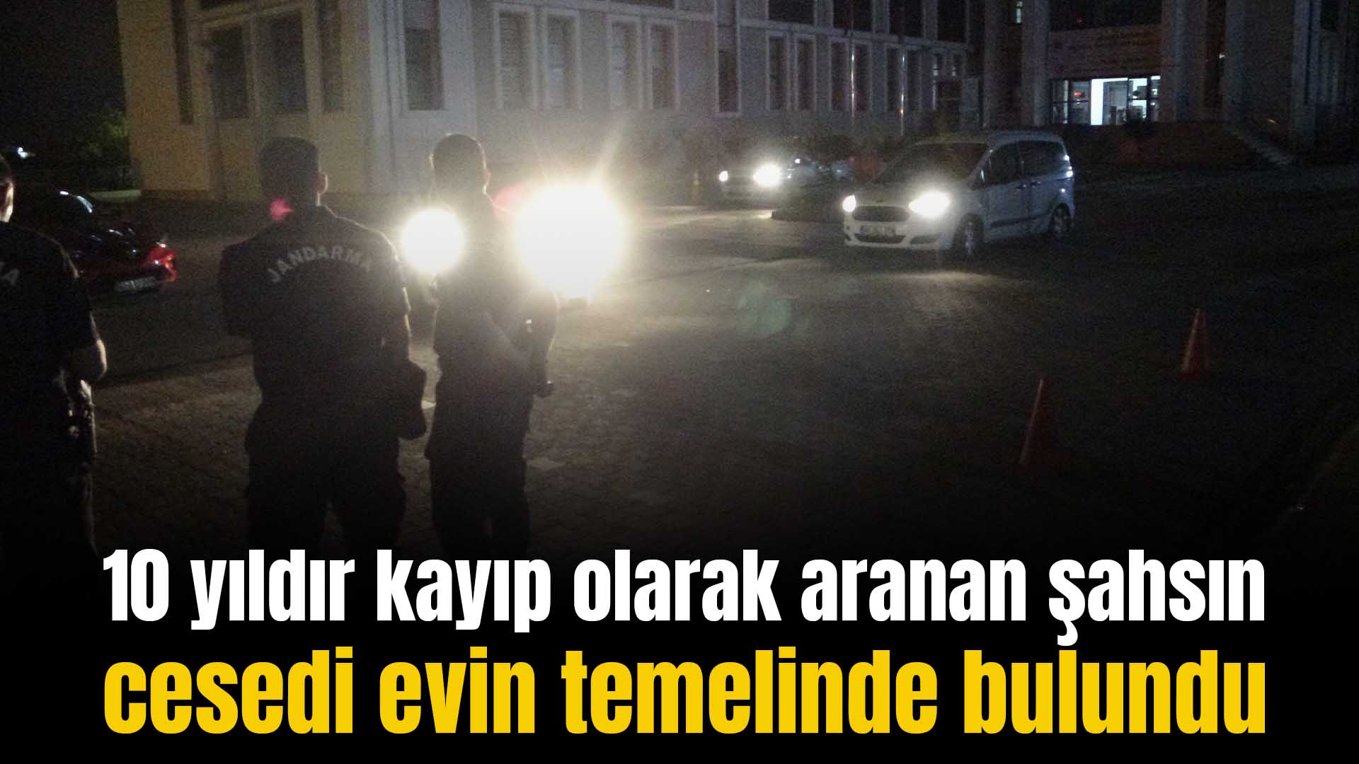 10 yıldır kayıp olarak aranan şahsın cesedi evin temelinde bulundu