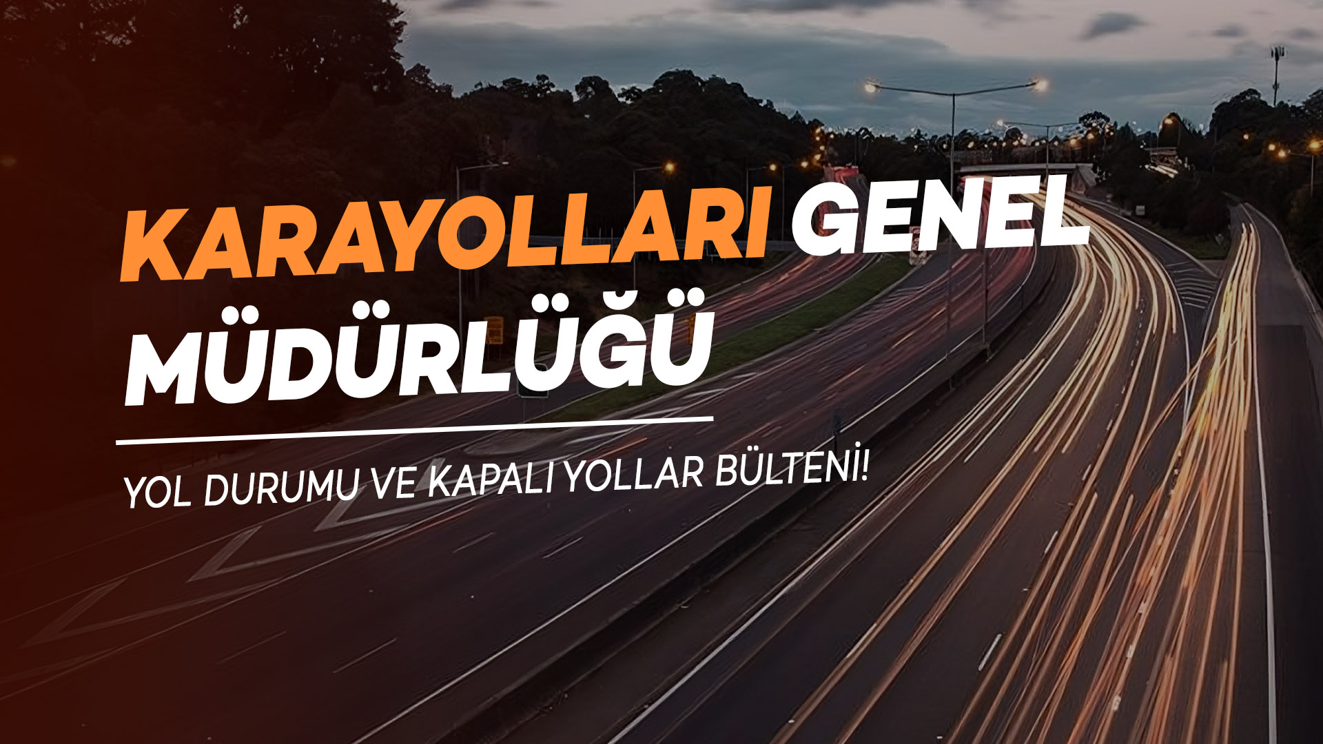 Karayollarında Güncel Durum: Bu Rotaları Kullanacaklar Dikkat ...